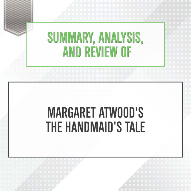 Summary, Analysis, and Review of Margaret Atwood's The Handmaid's Tale ...