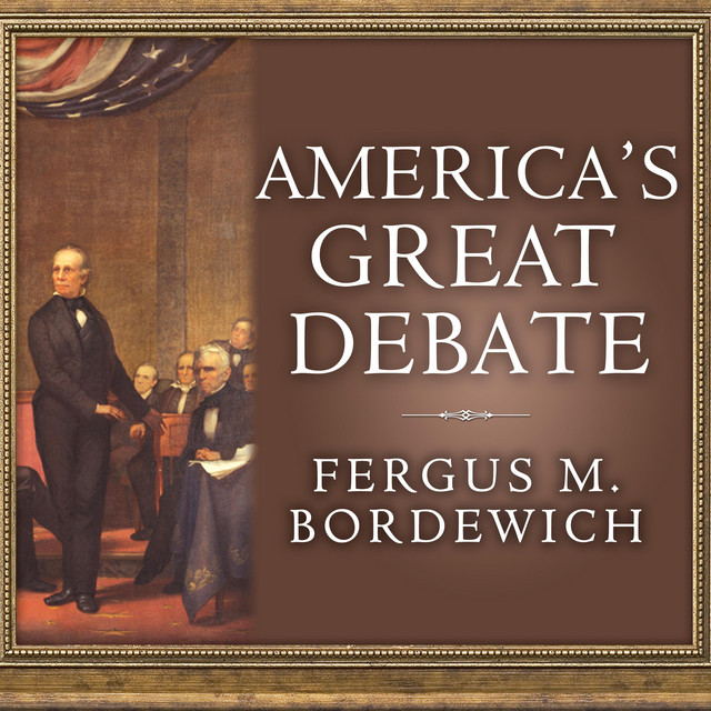 America's Great Debate: Henry Clay, Stephen A. Douglas, and the ...