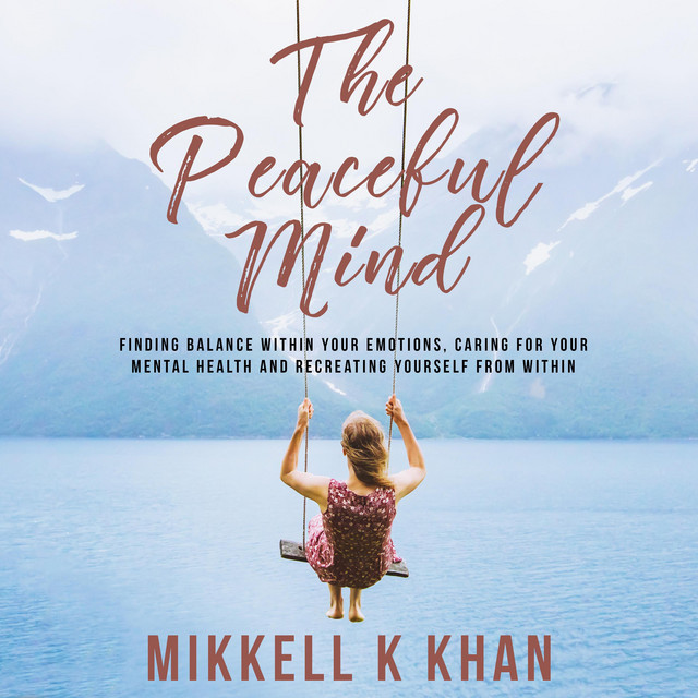 The Peaceful Mind: Finding Balance within your Emotions, Caring for ...