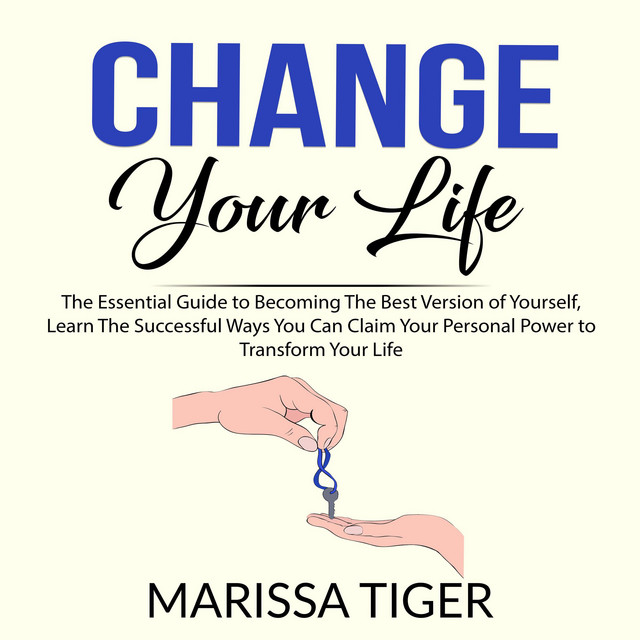 Change Your Life: The Essential Guide to Becoming The Best Version of ...