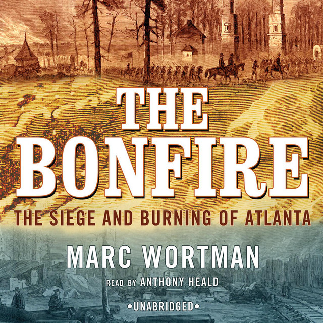 The Bonfire: The Siege and Burning of Atlanta | Audiobook on Spotify