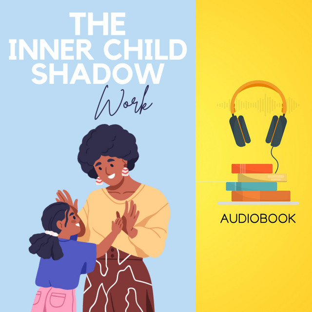 The Inner Child Shadow Work: Heal Your Past, Embrace Your Darkness, and ...