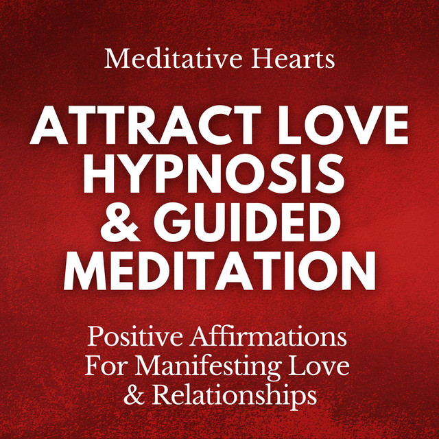 Attract Love Hypnosis & Guided Meditation: Positive Affirmations For ...