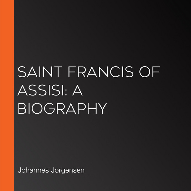 Saint Francis of Assisi: A Biography | Audiobook on Spotify