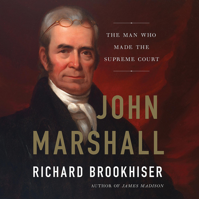 John Marshall: The Man Who Made the Supreme Court | Audiobook on Spotify