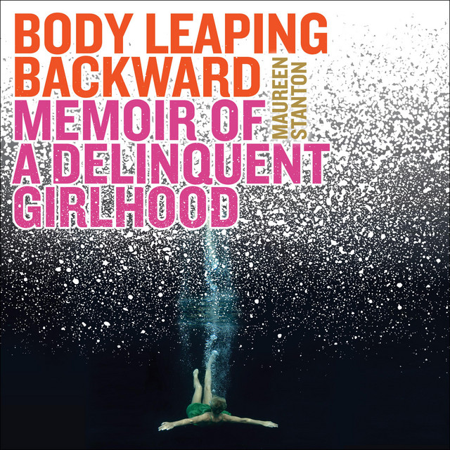 Body Leaping Backward: Memoir of a Delinquent Girlhood | Audiobook on ...