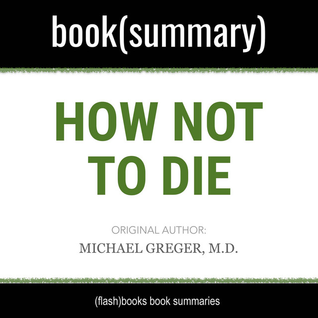 How Not to Die by Michael Greger MD, Gene Stone - Book Summary ...