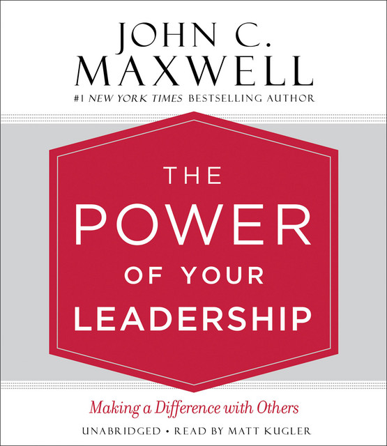 The Power of Your Leadership: Making a Difference with Others ...