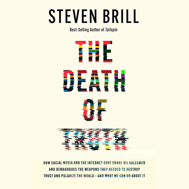 The Death of Truth: How Social Media and the Internet Gave Snake Oil ...