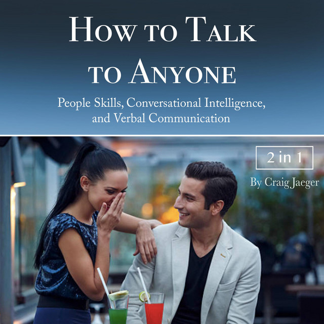 How to Talk to Anyone: People Skills, Conversational Intelligence, and ...