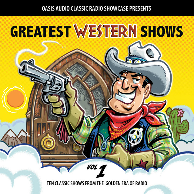 Greatest Western Shows, Volume 1: Ten Classic Shows from the Golden Era ...