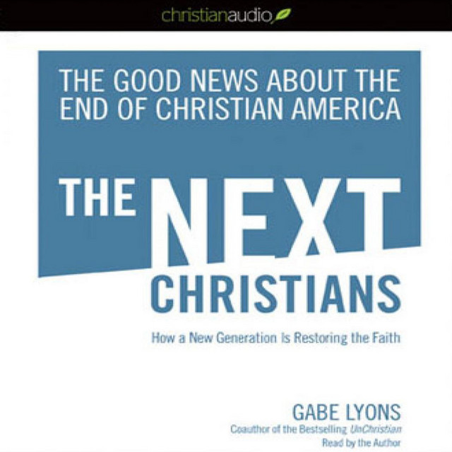 The Next Christians: The Good News About the End of Christian America ...