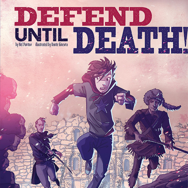 Defend Until Death!: Nickolas Flux and the Battle of the Alamo ...