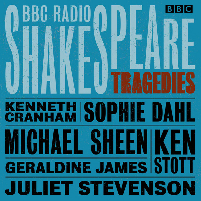 BBC Radio Shakespeare: A Collection of Six Tragedies | Audiobook on Spotify
