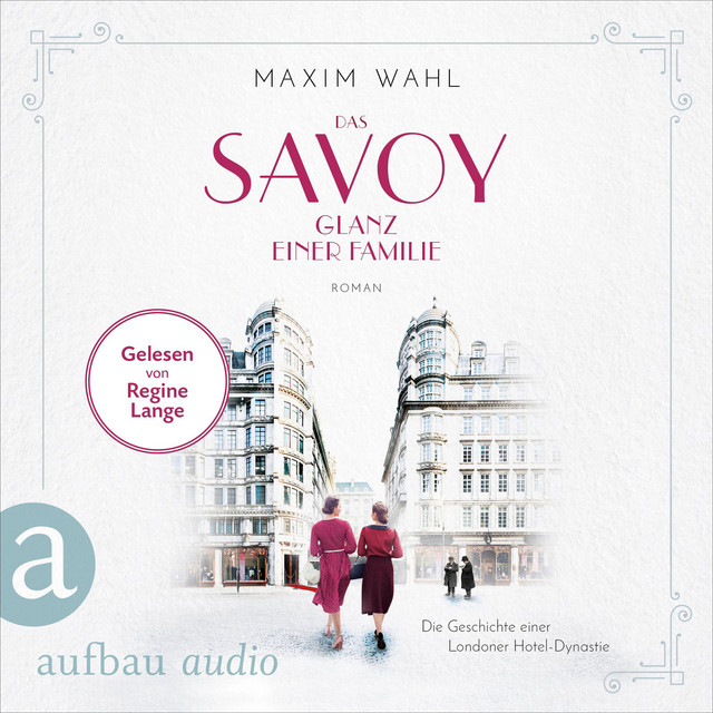 Das Savoy - Glanz einer Familie - Die SAVOY-Saga, Band 5 (Ungekürzt ...