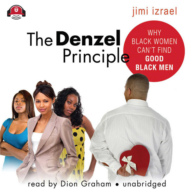 The Denzel Principle: Why Black Women Can’t Find Good Black Men ...