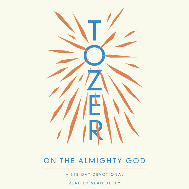 Tozer on the Almighty God: A 365-Day Devotional | Audiobook on Spotify