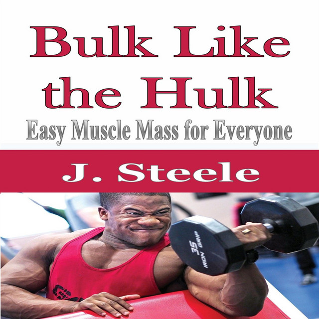 Bulk Like the Hulk: Easy Muscle Mass for Everyone | Audiobook on Spotify