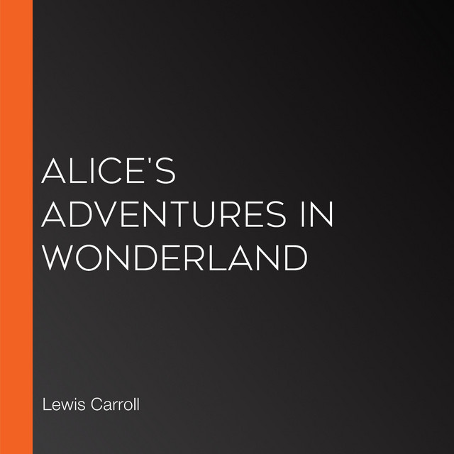 Alice's Adventures in Wonderland | Audiobook on Spotify