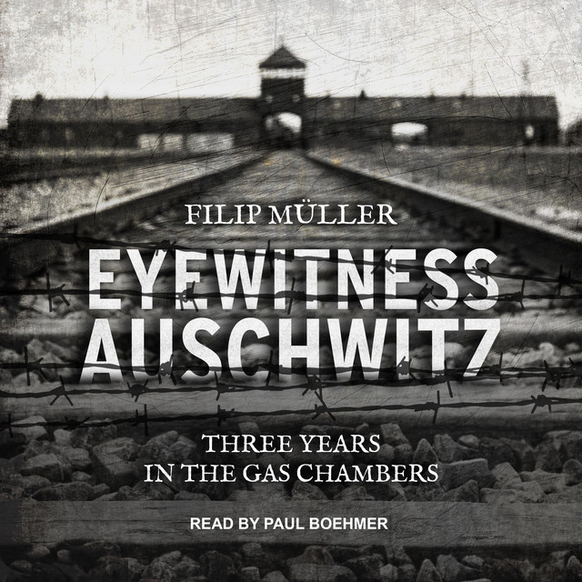Eyewitness Auschwitz: Three Years in the Gas Chambers | Audiobook on ...