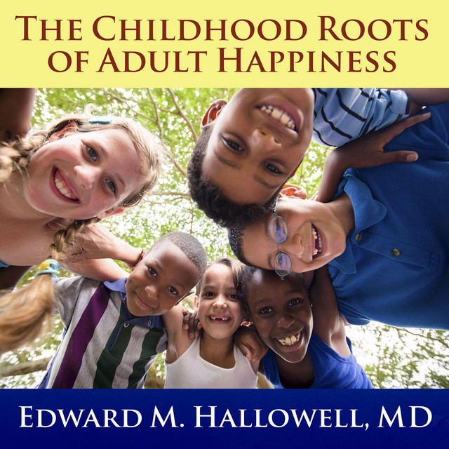 the-childhood-roots-of-adult-happiness-five-steps-to-help-kids-create