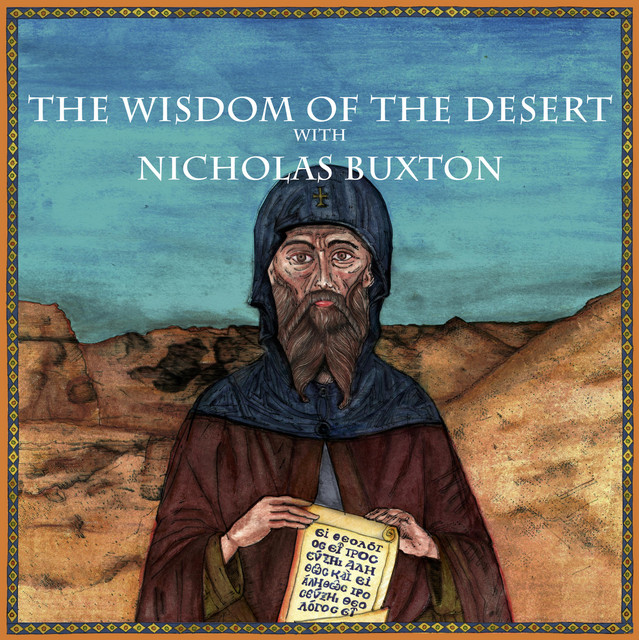The Wisdom of the Desert with Nicholas Buxton: The origins, way of life ...