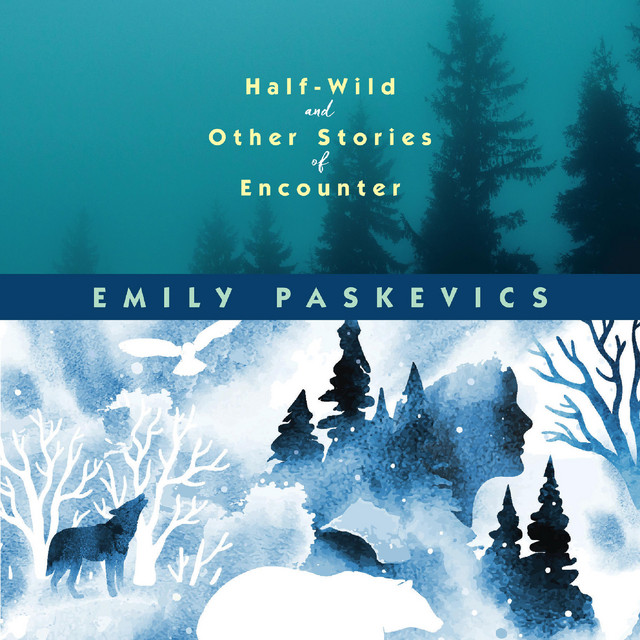 Half-Wild and Other Stories of Encounter | Audiobook on Spotify