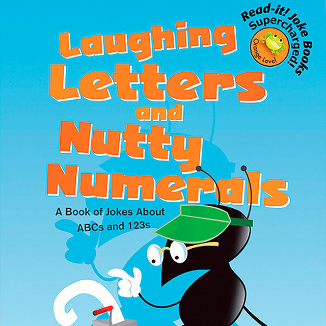 Laughing Letters and Nutty Numerals: A Book of Jokes About ABCs and ...