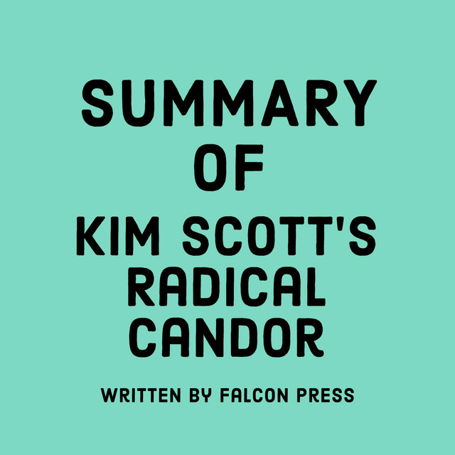 Summary of Kim Scott’s Radical Candor | Audiobook on Spotify