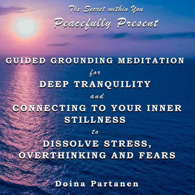 The Secret within You - Peacefully Present: Guided Grounding Meditation ...