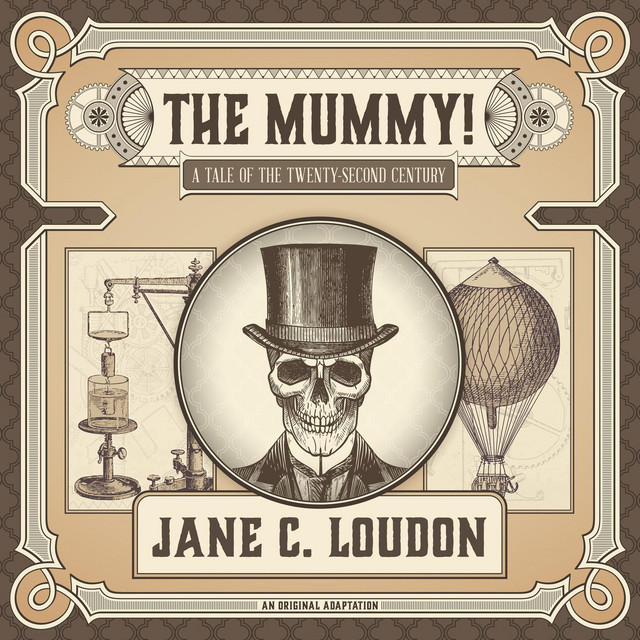 The Mummy!: A Tale of the Twenty-Second Century | Audiobook on Spotify