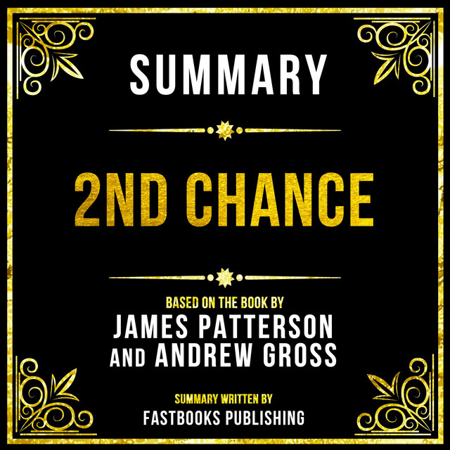 Summary - 2nd Chance: Based On The Book By James Patterson And Andrew ...