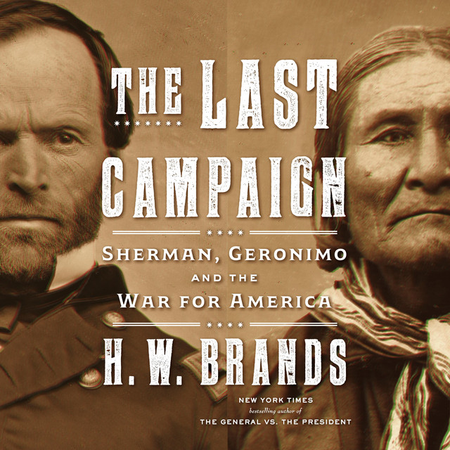The Last Campaign: Sherman, Geronimo and the War for America ...
