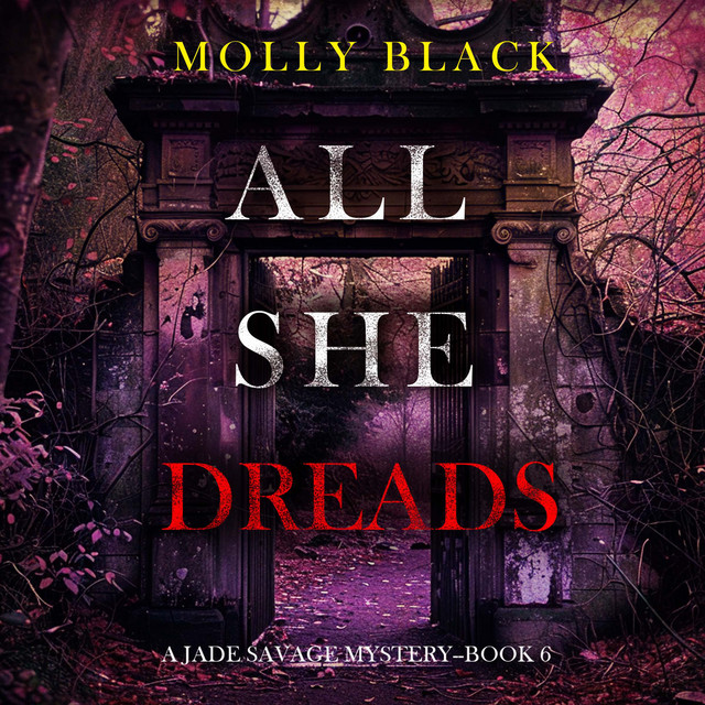 All She Dreads (A Jade Savage FBI Suspense Thriller—Book 6): Digitally ...