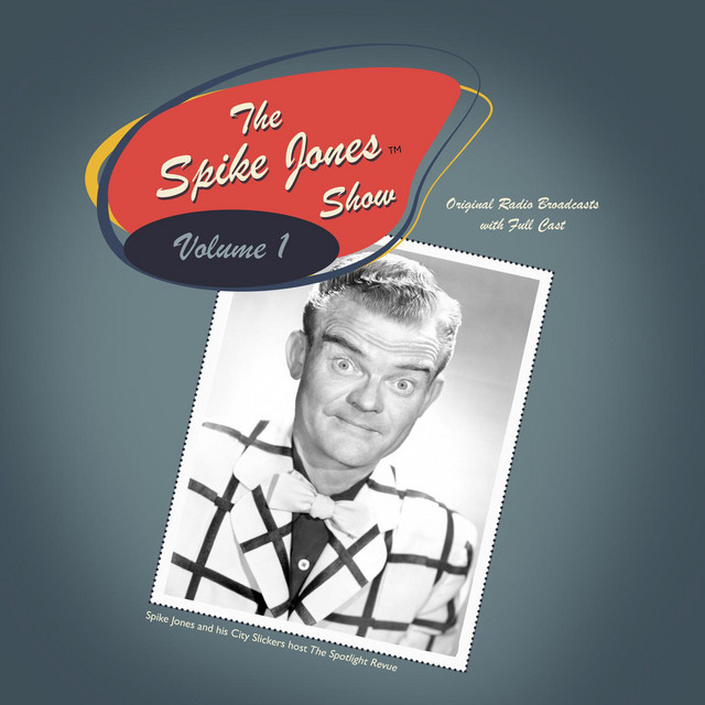 The Spike Jones Show Vol. 1: Starring Spike Jones and his City Slickers ...