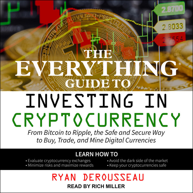 The Everything Guide to Investing in Cryptocurrency: From Bitcoin to ...