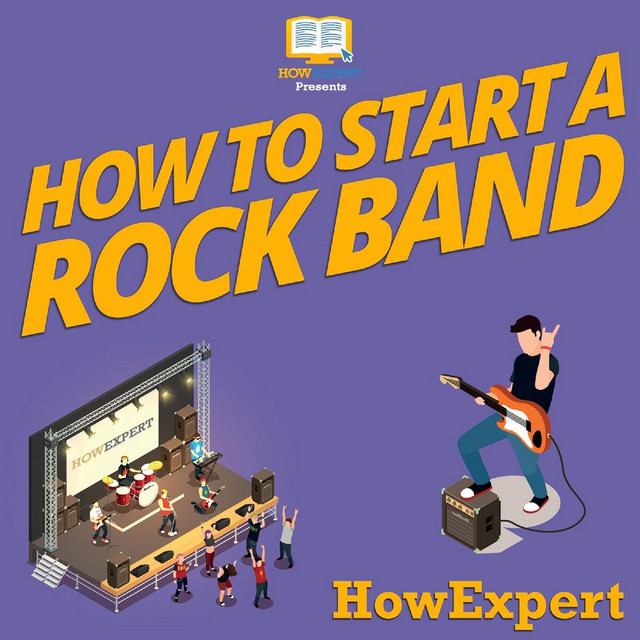 How To Start a Rock Band: Your Step By Step Guide To Starting a Rock ...