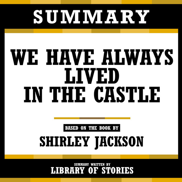 Summary - We Have Always Lived In The Castle: Based On The Book By ...