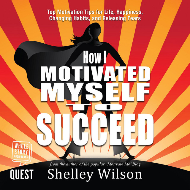 How I Motivated Myself to Succeed: Top Motivation Tips for Life ...