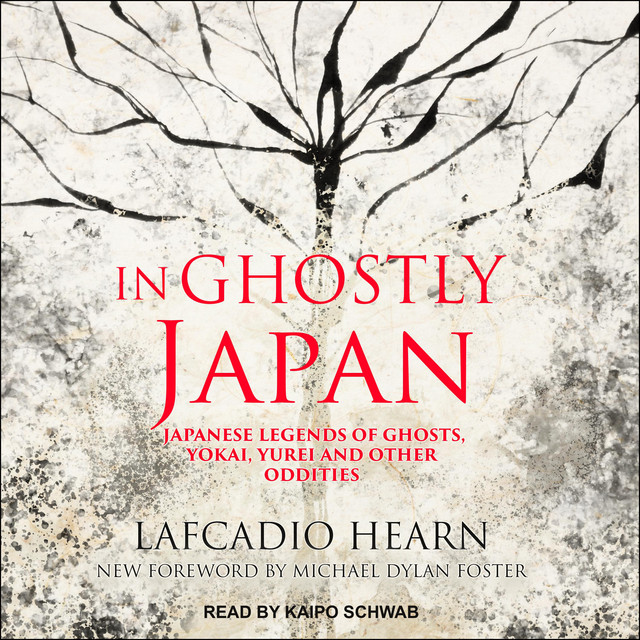 In Ghostly Japan: Japanese Legends of Ghosts, Yokai, Yurei and Other ...
