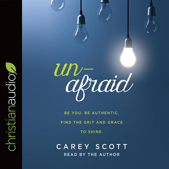 Unafraid: Be you. Be authentic. Find the grit and grace to shine ...