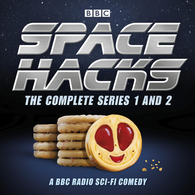 Space Hacks: The Complete Series 1 and 2: A BBC Radio sci-fi comedy ...
