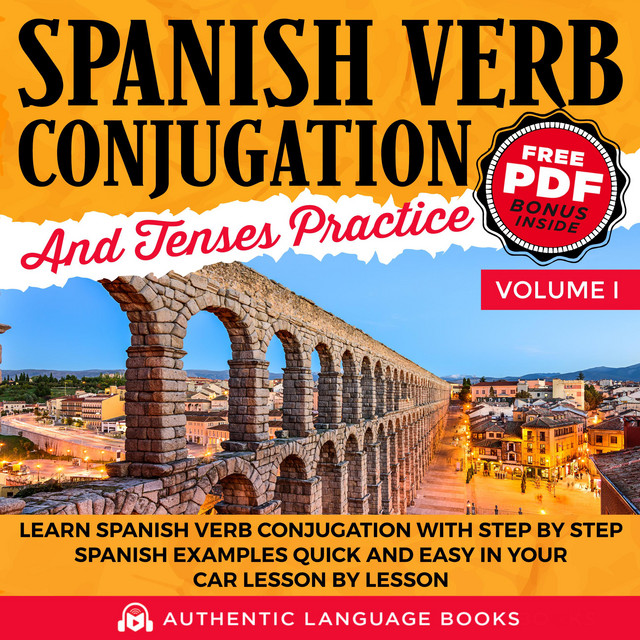 Spanish Verb Conjugation And Tenses Practice Volume I: Learn Spanish ...
