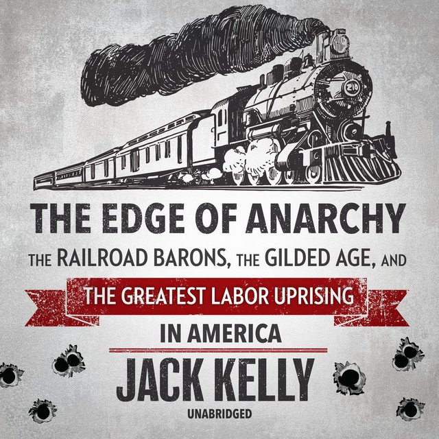 The Edge of Anarchy: The Railroad Barons, The Gilded Age, and the ...