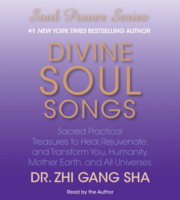 Divine Soul Songs: Sacred Practical Treasures to Heal, Rejuvenate, and ...
