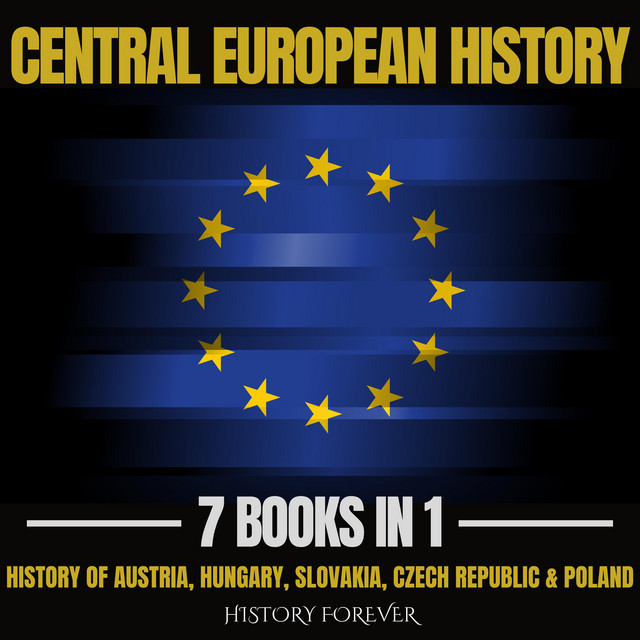 Central European History 7 Books In 1: History Of Austria, Hungary ...