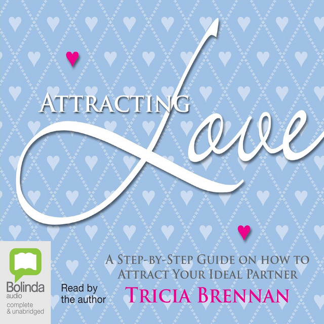 Attracting Love: A Step-By-Step Guide on How to Attract Your Ideal ...