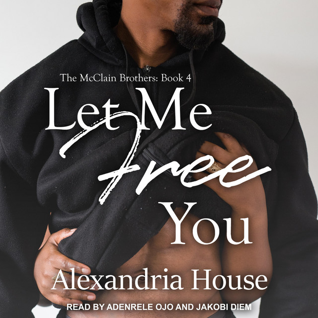 Let Me Free You: The McClain Brothers, Book 4 | Audiobook on Spotify