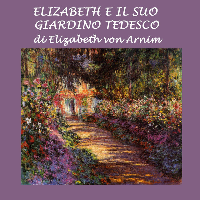 Elizabeth e il suo giardino tedesco | Audiobook on Spotify