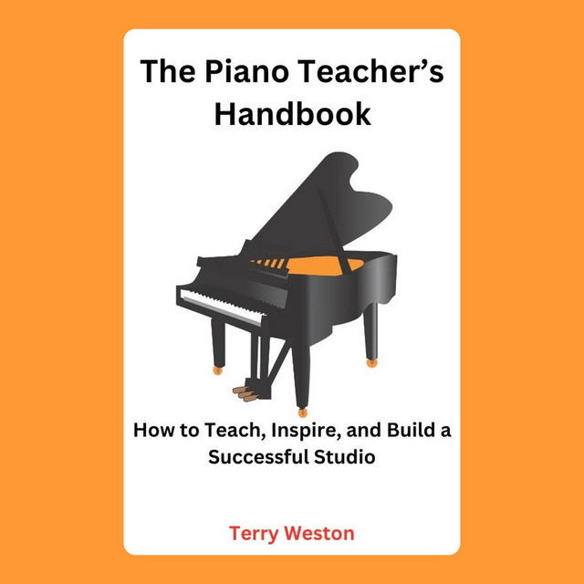 The Piano Teacher’s Handbook: How to Teach, Inspire, and Build a ...